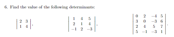 Solved 6. Find the value of the following determinants: | Chegg.com