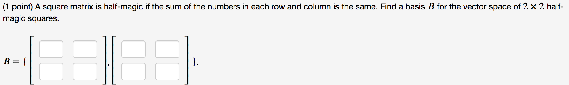 Solved (1 point) A square matrix is half-magic if the sum of | Chegg.com