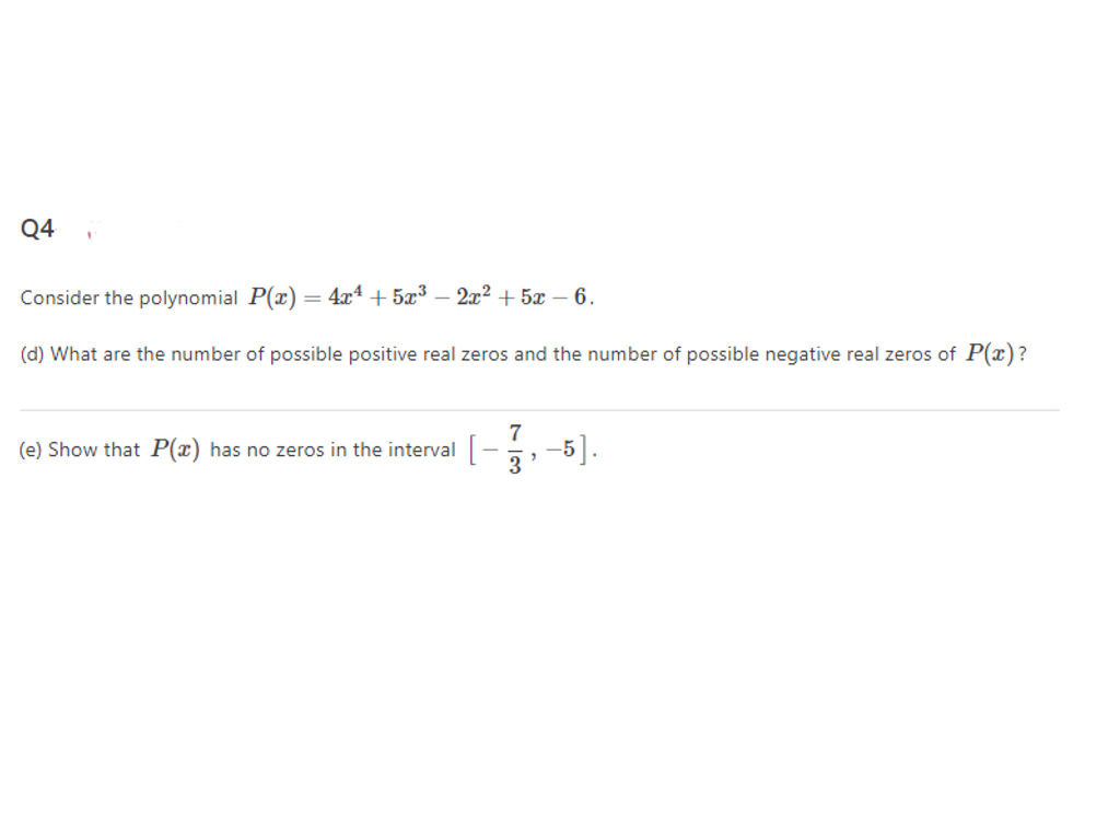 Solved Consider the polynomial P(x)=4x4+5x3−2x2+5x−6. (d) | Chegg.com