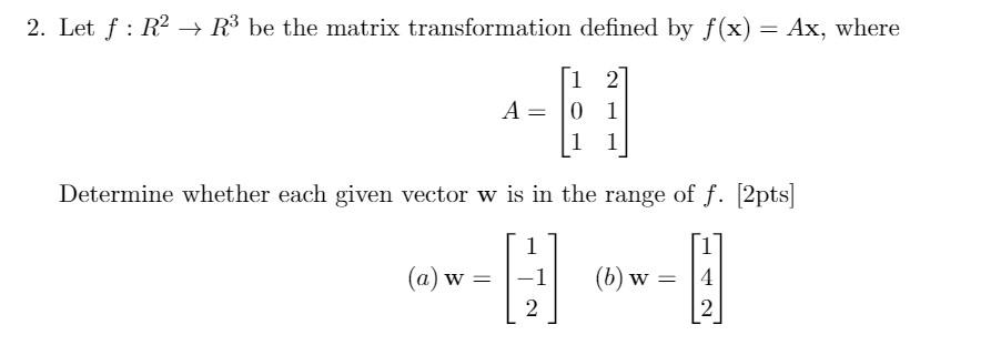 Solved 2. Let f: R2 + R3 be the matrix transformation | Chegg.com