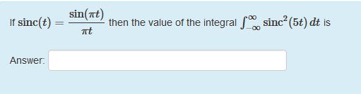 Solved If sinc(t) sin(it) then the value of the integral | Chegg.com