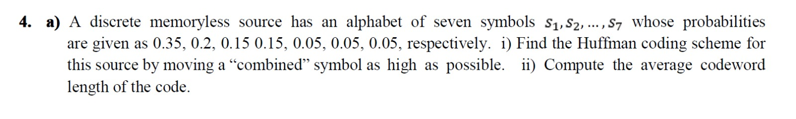 Solved 4. a) A discrete memoryless source has an alphabet of | Chegg.com