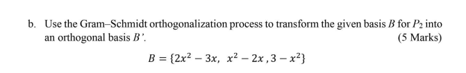 Solved b. ﻿Use the Gram-Schmidt orthogonalization process to | Chegg.com