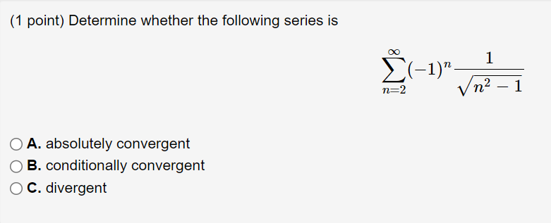 Solved (1 point) Determine whether the following series is | Chegg.com