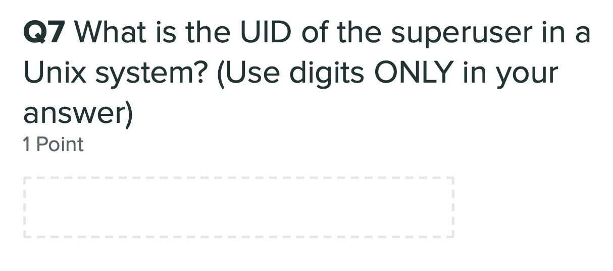 Solved Q7 What is the UID of the superuser in a Unix system? | Chegg.com