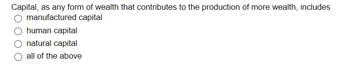 Solved Capital, as any form of wealth that contributes to | Chegg.com