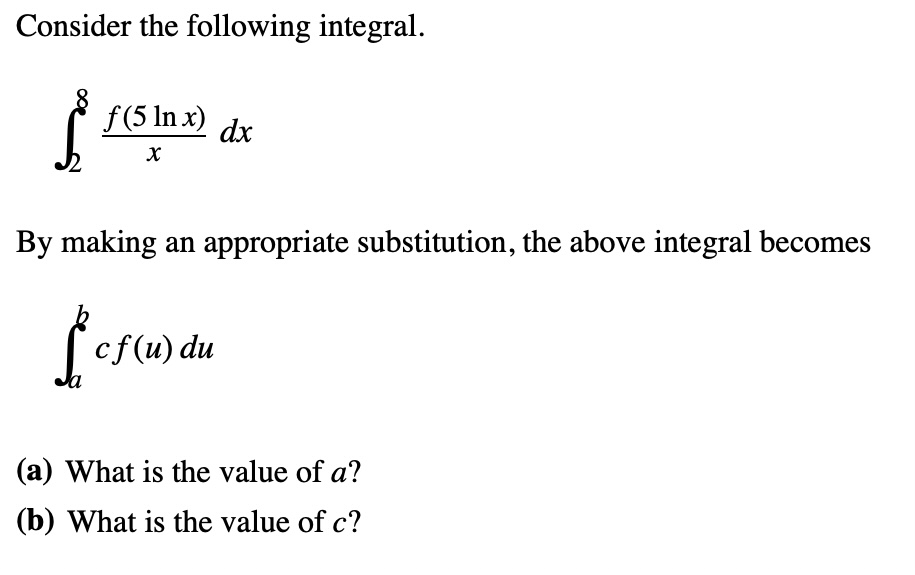 Solved Consider the following integral.∫28f(5lnx)xdxBy | Chegg.com
