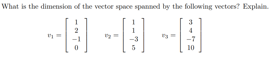 Solved What is the dimension of the vector space spanned by | Chegg.com