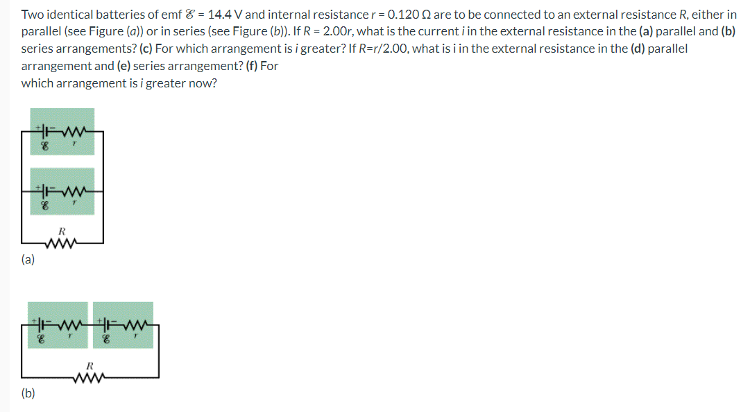 Solved Two identical batteries of emf E=14.4 V and internal | Chegg.com
