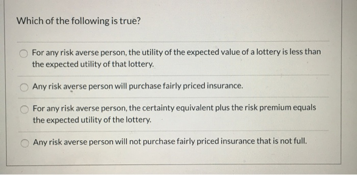 Solved Which of the following is true? For any risk averse | Chegg.com