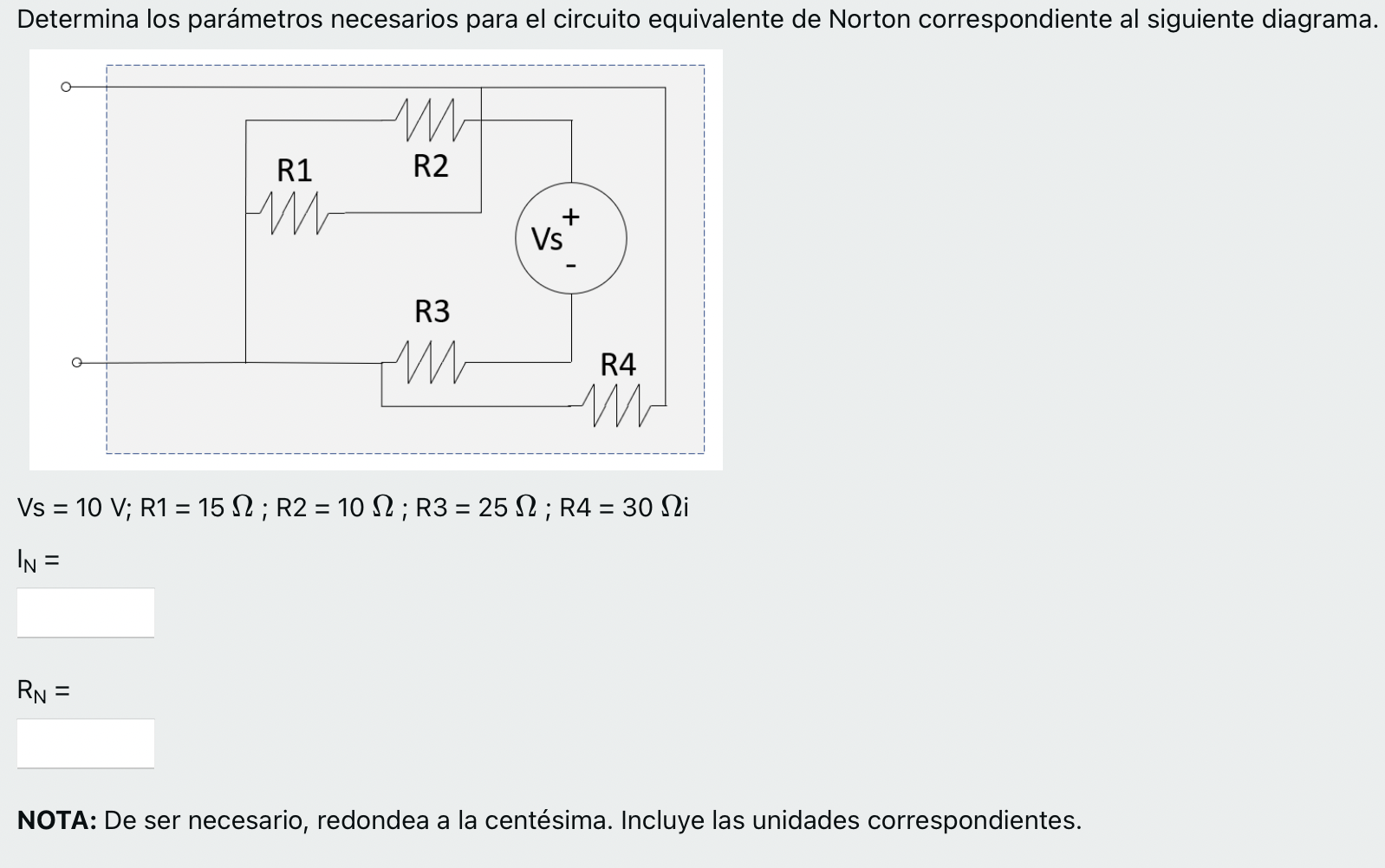 Solved Determina los parámetros necesarios para el circuito | Chegg.com