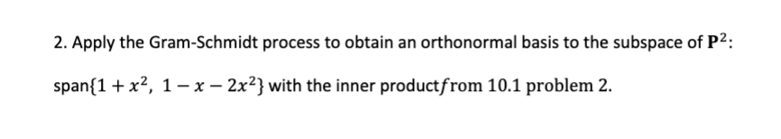 Solved 2. Apply the Gram-Schmidt process to obtain an | Chegg.com
