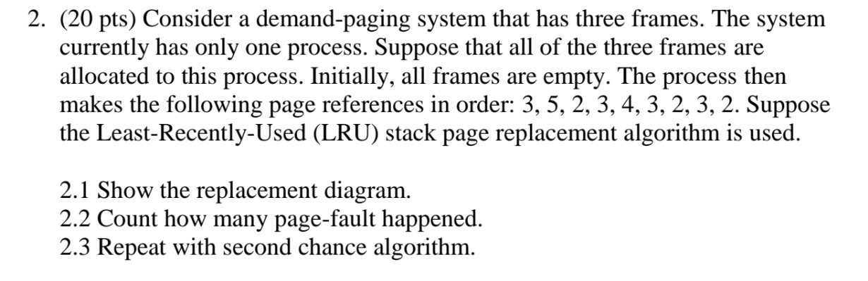 Solved 2. (20 pts) Consider a demand-paging system that has | Chegg.com