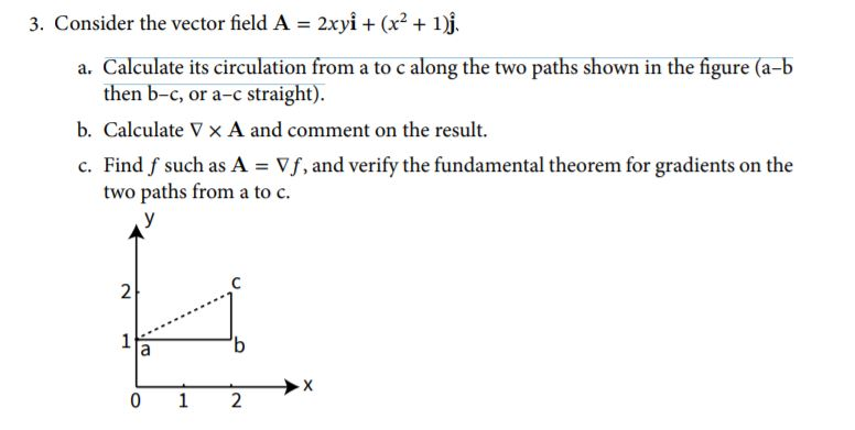 Solved 3. Consider the vector field A = 2xyi + (x² + 1)). a. | Chegg.com