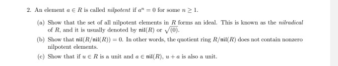 Solved 2. An element a c R is called nilpotent if a" = 0 for | Chegg.com