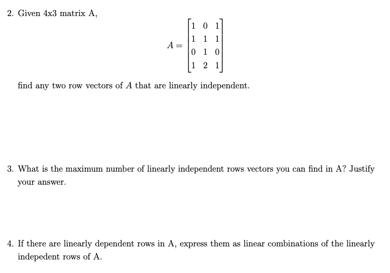 Solved 2. Given 4x3 matrix A 1 0 1 A- 1 2 1 find any two row | Chegg.com