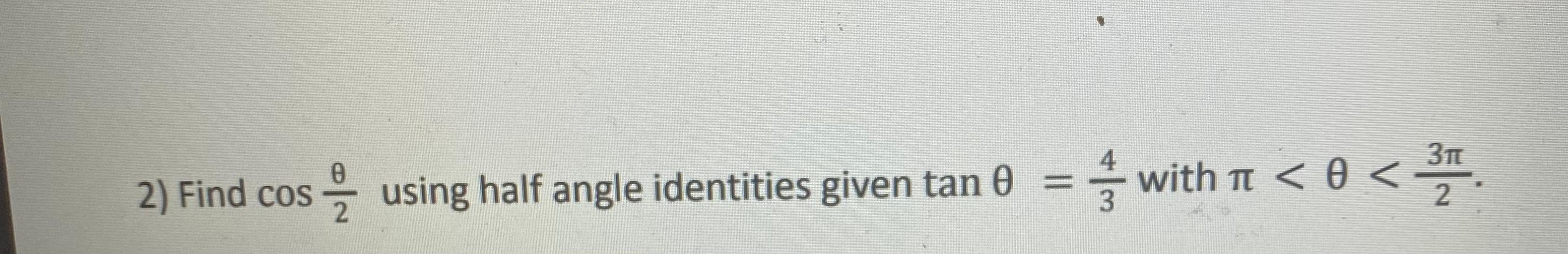 Solved 2) Find cos2θ using half angle identities given | Chegg.com