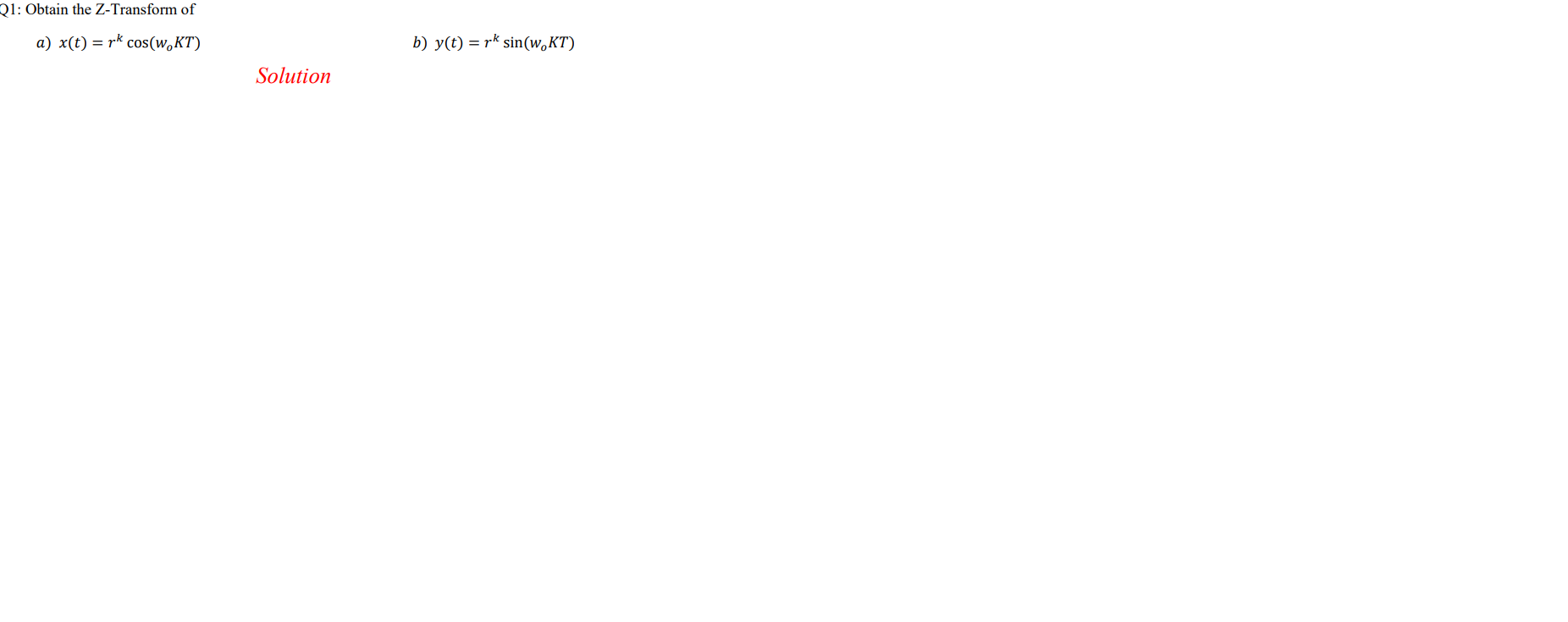 Solved 21: Obtain the Z-Transform of a) x(t) = rk cos(w, KT) | Chegg.com