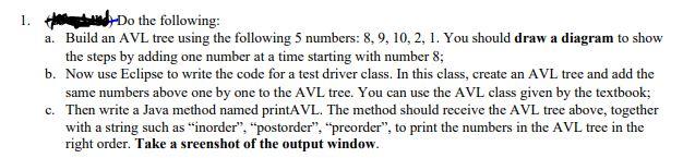 Solved 1. Do the following: a. Build an AVL tree using the | Chegg.com
