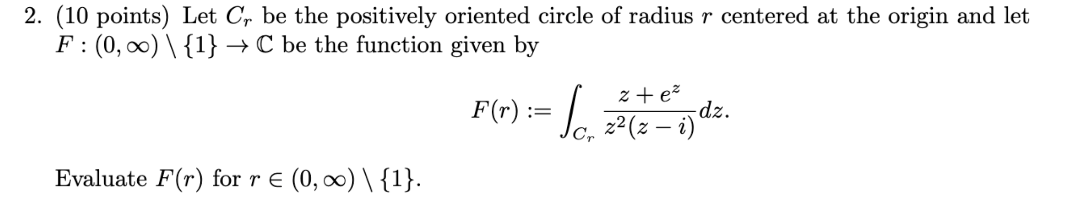 Solved 2. (10 points) Let Cr be the positively oriented | Chegg.com Solved 2. (10 points) Let Cr be the positively oriented | Chegg.com