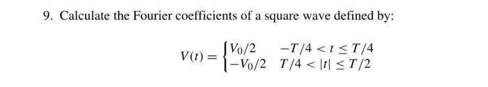 Solved Calculate the Fourier coefficients of a square wave | Chegg.com