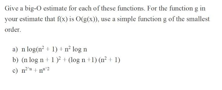 Solved Give a big-O estimate for each of these functions. | Chegg.com Solved Give a big-O estimate for each of these functions. | Chegg.com
