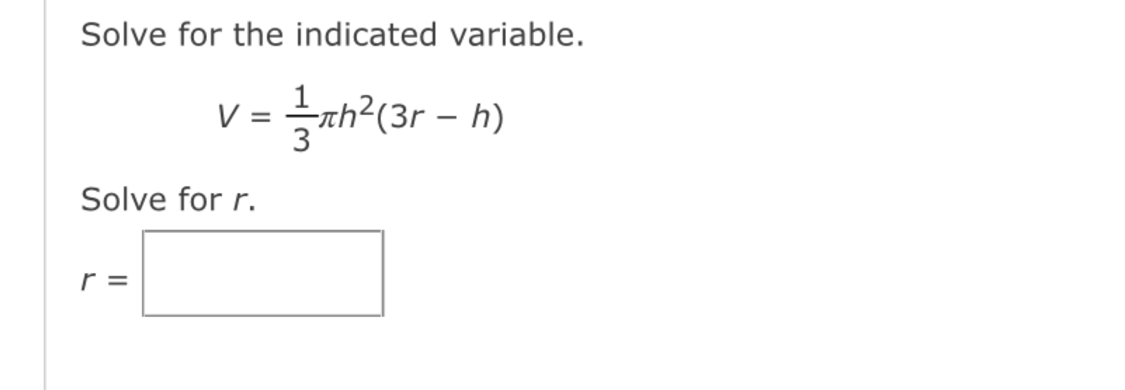 Solved Solve For The Indicated Variablev13πh23r Hsolve