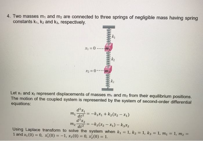 Solved 4. Two masses mi and m2 are connected to three | Chegg.com