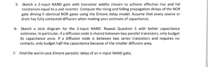 Solved 5- Sketch a 2-input NAND gate with transistor widths | Chegg.com
