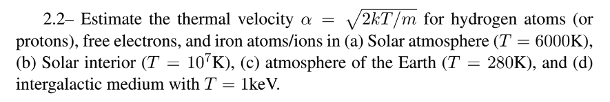 Solved 2.2– Estimate the thermal velocity a = V2KT/m for | Chegg.com
