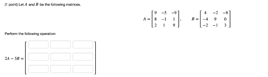Solved 1 point) Let A and B be the following matrices. B=1-4 | Chegg.com