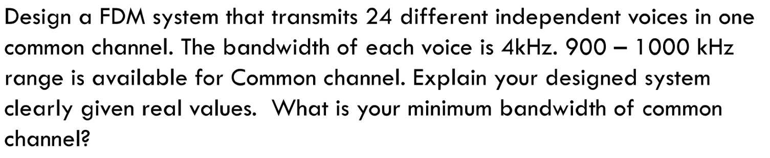 Design a FDM system that transmits 24 different | Chegg.com
