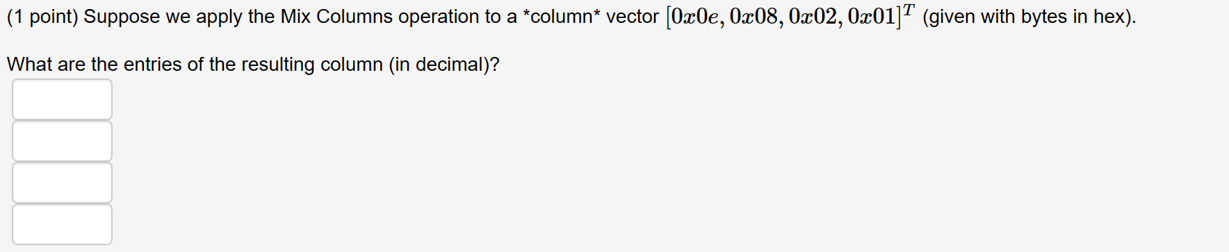 (1 point) Suppose we apply the Mix Columns operation | Chegg.com