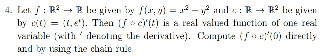 Solved 4. Let f:R2→R be given by f(x,y)=x2+y2 and c:R→R2 be | Chegg.com
