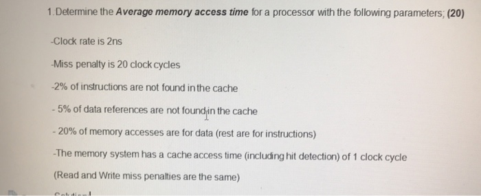 Solved 1.Determine the Average memory access time for a | Chegg.com