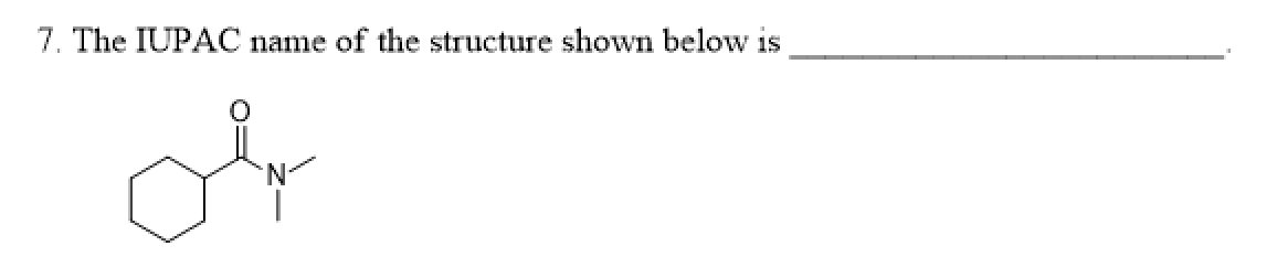 Solved 7. The IUPAC name of the structure shown below is | Chegg.com