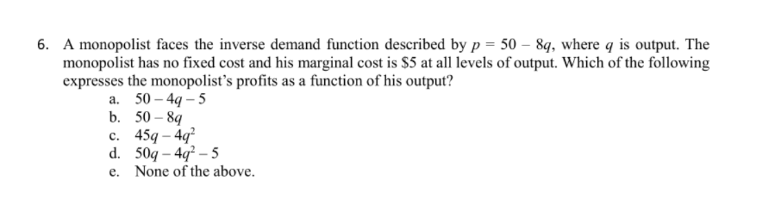 Solved 6. A monopolist faces the inverse demand function | Chegg.com