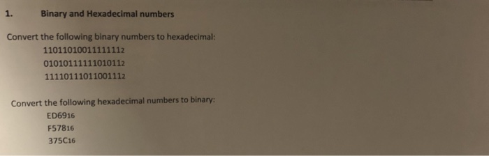 Solved 1. Binary and Hexadecimal numbers Convert the | Chegg.com