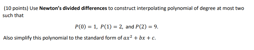 Solved (10 points) Use Newton's divided differences to | Chegg.com