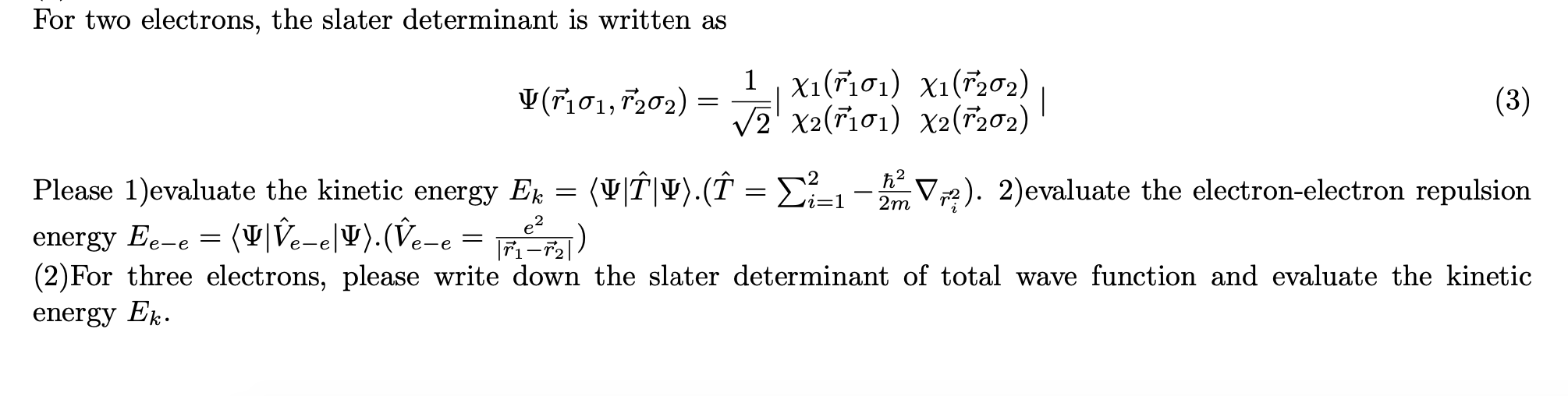 For two electrons, the slater determinant is written | Chegg.com