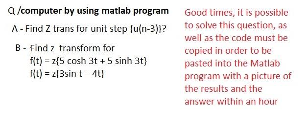 Solved Q/computer by using matlab program A - Find Z trans | Chegg.com