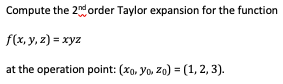 Solved Compute the 2nd order Taylor expansion for the | Chegg.com
