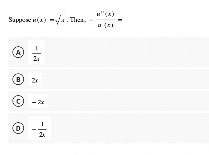 Solved Suppose u(x)=x. Then, −u′(x)u′′(x)= (A) 2x1 −2x (D) | Chegg.com