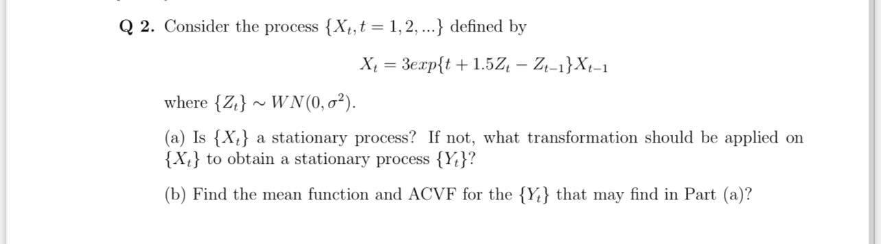 Solved Q 2. Consider the process {Xt,t=1,2,…} defined by | Chegg.com