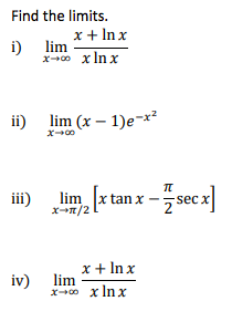 Solved Find the limits. x + Inx i) lim x x In x ii) lim (x - | Chegg.com
