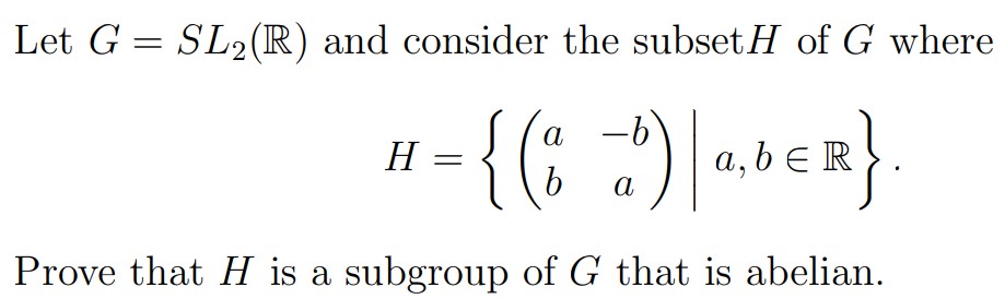 Solved Let G=SL2(R) and consider the subset H of G where | Chegg.com
