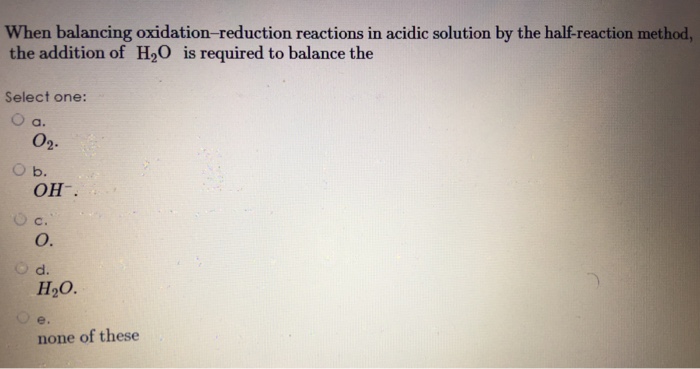 Solved When balancing oxidation reduction reactions in | Chegg.com