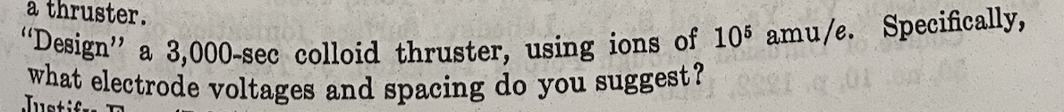 Solved "Design" a 3,000-sec colloid thruster, using ions of | Chegg.com