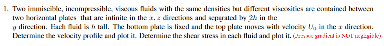 Solved 1. Two immiscible, incompressible, viscous fluids | Chegg.com