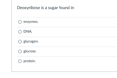 Solved Deoxyribose is a sugar found in enzymes. DNA. | Chegg.com